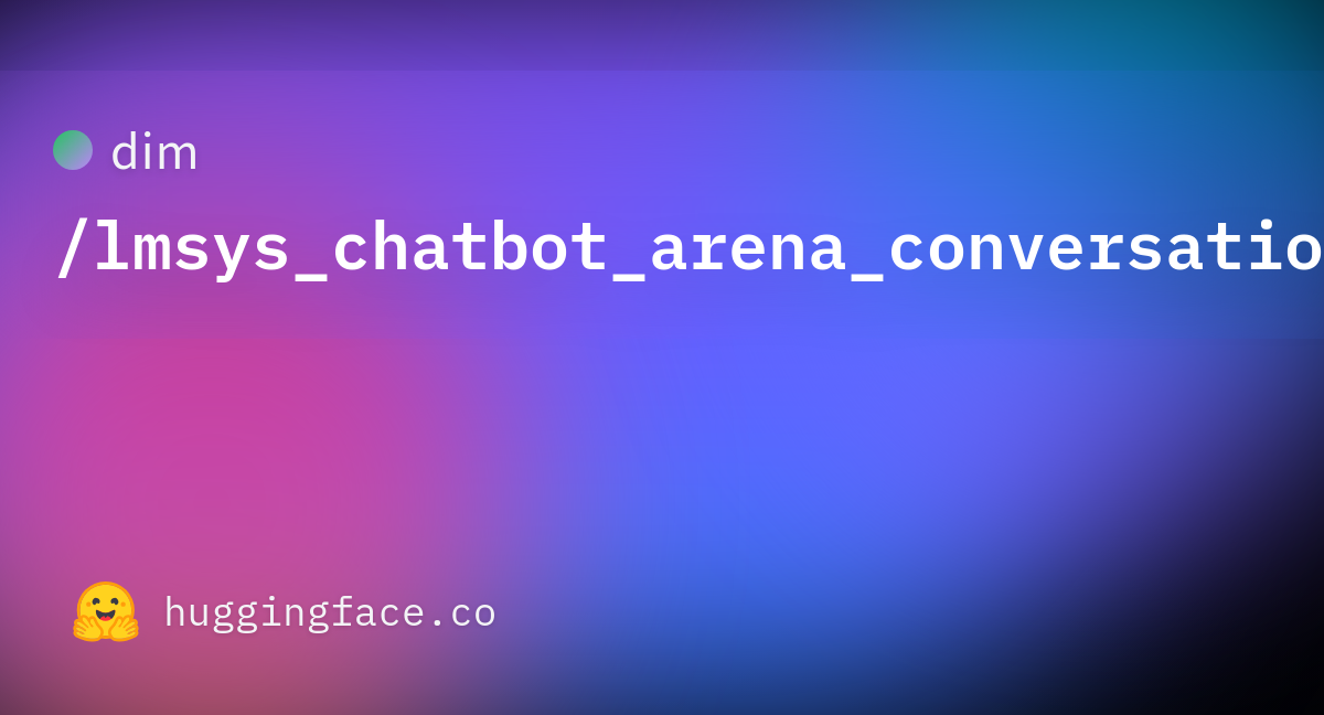 dim/lmsys_chatbot_arena_conversations · Datasets at Hugging Face dim/lmsys_chatbot_arena_conversations · Datasets at Hugging Face