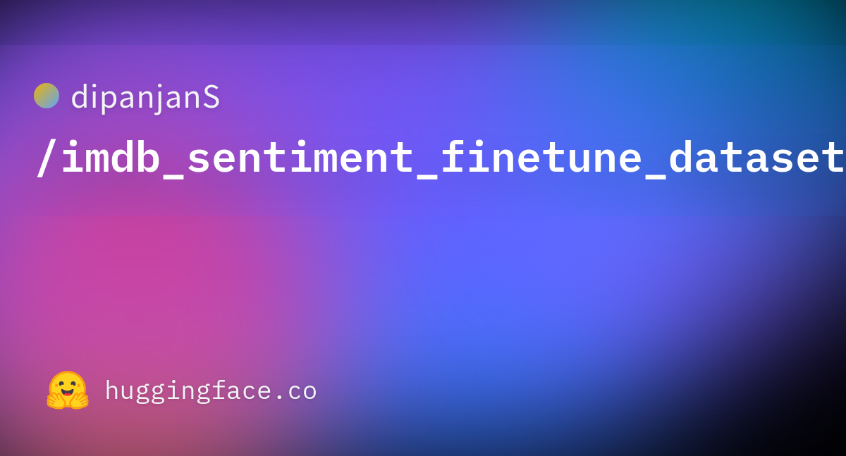 dipanjanS/imdb_sentiment_finetune_dataset at main dipanjanS/imdb_sentiment_finetune_dataset at main