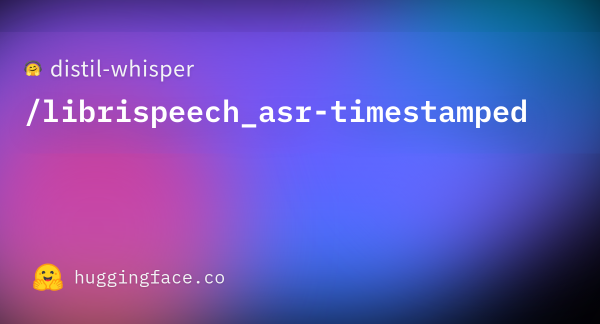 distil-whisper/librispeech_asr-timestamped at main distil-whisper/librispeech_asr-timestamped at main