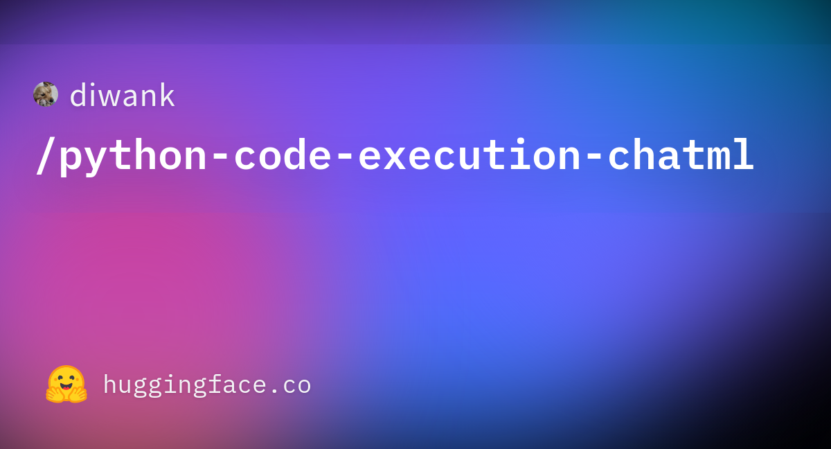 Diwankpython Code Execution Chatml · Datasets At Hugging Face