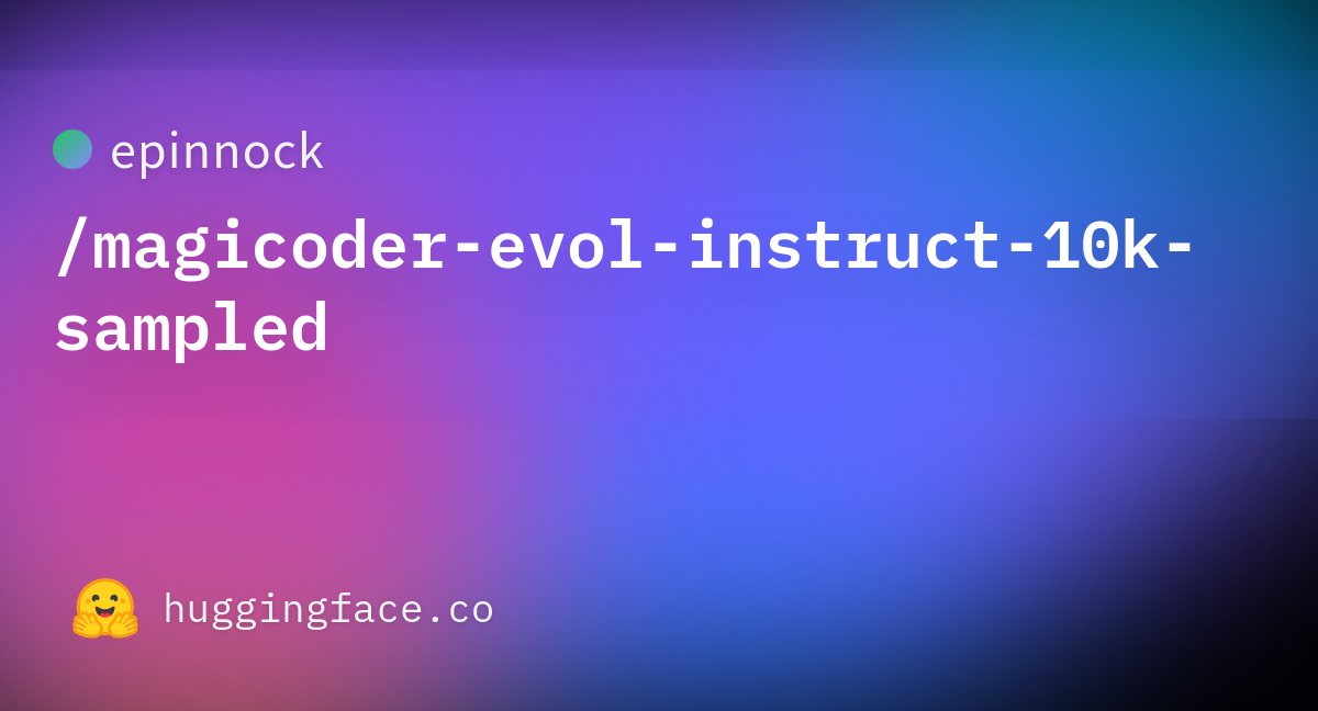 epinnock/magicoder-evol-instruct-10k-sampled · Datasets at Hugging Face epinnock/magicoder-evol-instruct-10k-sampled · Datasets at Hugging Face