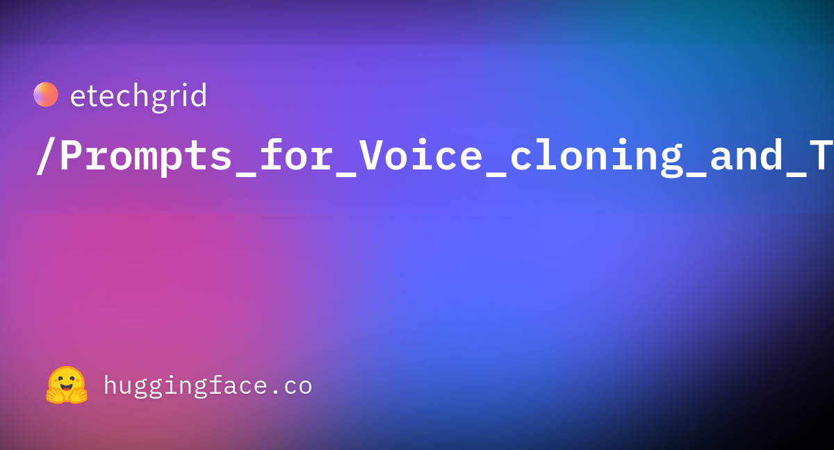 etechgrid/Prompts_for_Voice_cloning_and_TTS · Datasets at Hugging Face etechgrid/Prompts_for_Voice_cloning_and_TTS · Datasets at Hugging Face