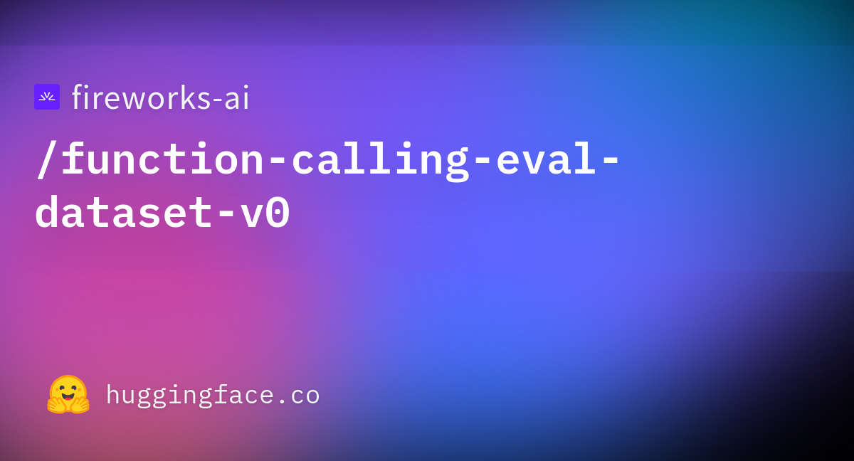fireworks-ai/function-calling-eval-dataset-v0 · Datasets at Hugging Face fireworks-ai/function-calling-eval-dataset-v0 · Datasets at Hugging Face