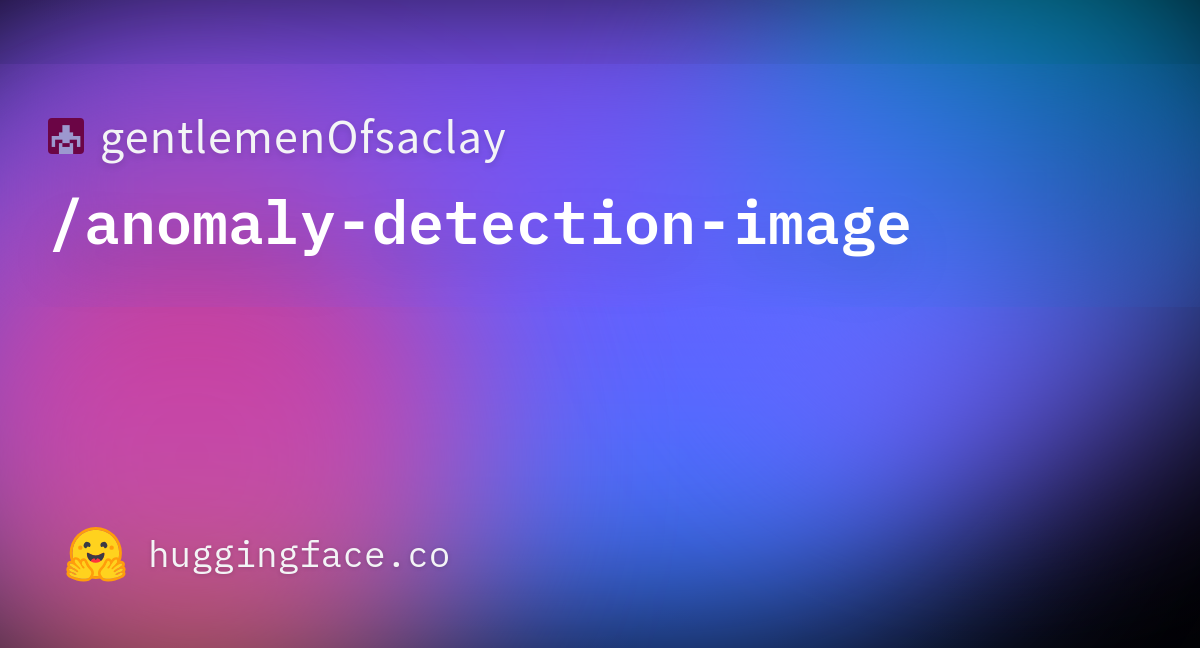 gentlemenOfsaclay/anomaly-detection-image · Datasets at Hugging Face gentlemenOfsaclay/anomaly-detection-image · Datasets at Hugging Face