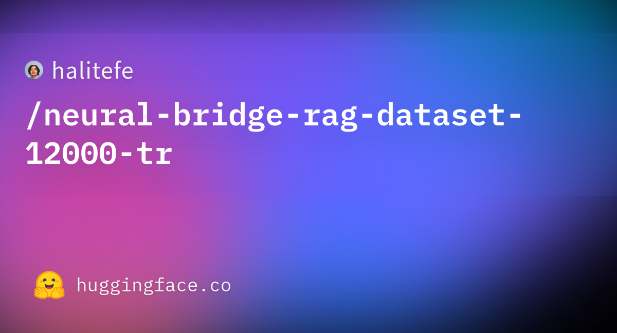 halitefe/neural-bridge-rag-dataset-12000-tr · Datasets at Hugging Face halitefe/neural-bridge-rag-dataset-12000-tr · Datasets at Hugging Face