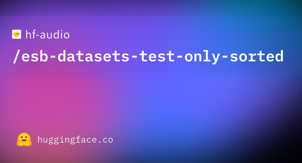 hf-audio/esb-datasets-test-only-sorted · Datasets at Hugging Face hf-audio/esb-datasets-test-only-sorted · Datasets at Hugging Face