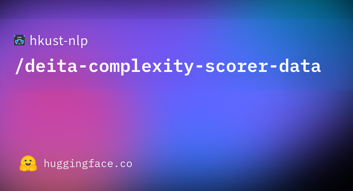 Hkust Nlpdeita Complexity Scorer Data · Datasets At Hugging Face 