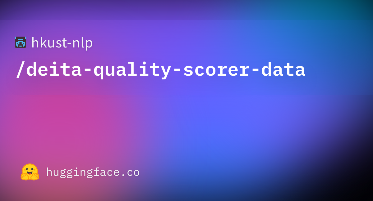 hkust-nlp/deita-quality-scorer-data · Datasets at Hugging Face hkust-nlp/deita-quality-scorer-data · Datasets at Hugging Face