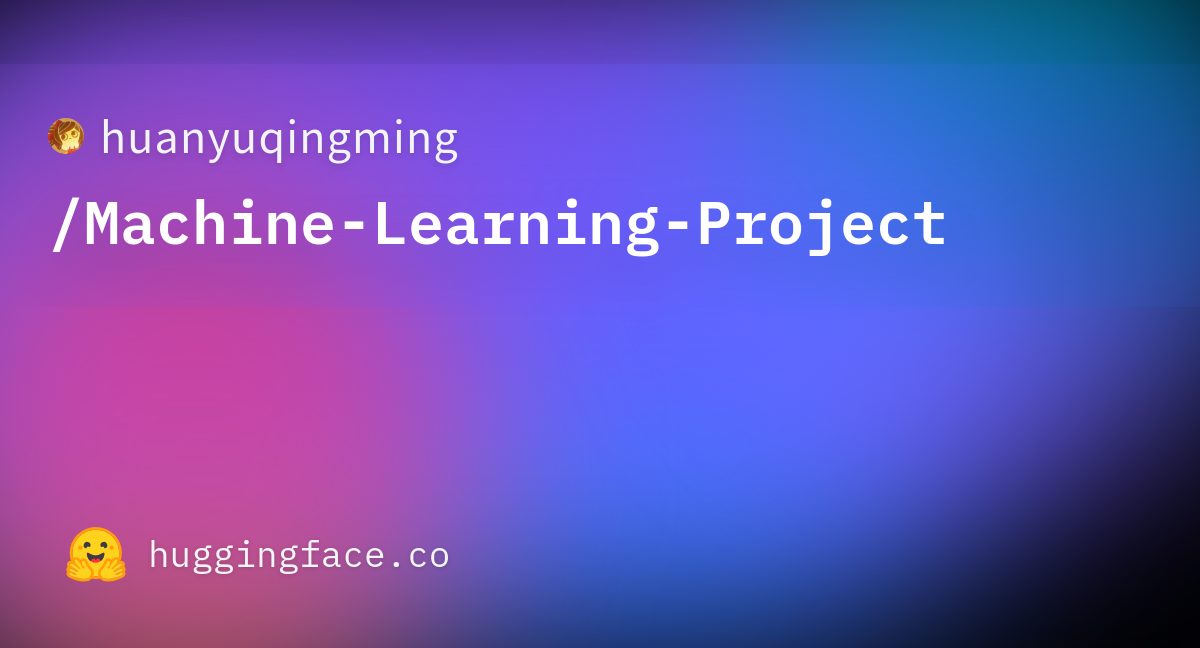 huanyuqingming/Machine-Learning-Project · Datasets at Hugging Face huanyuqingming/Machine-Learning-Project · Datasets at Hugging Face