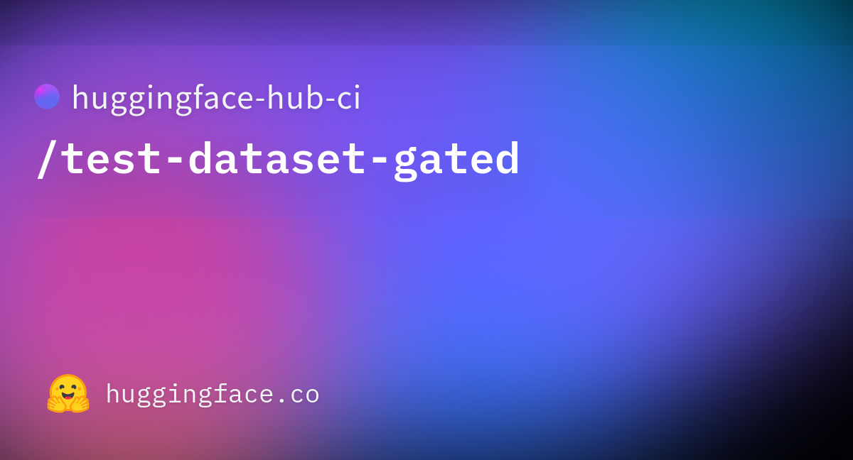 Huggingface Hub Ci Test Dataset Gated · Datasets At Hugging Face