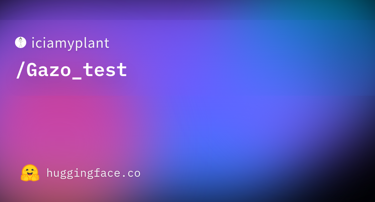 iciamyplant/Gazo_test · Datasets at Hugging Face iciamyplant/Gazo_test · Datasets at Hugging Face