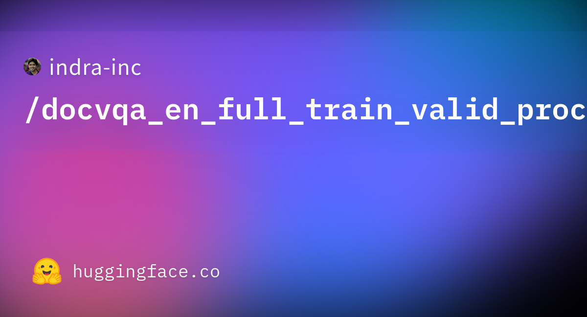 indra-inc/docvqa_en_full_train_valid_processed at main indra-inc/docvqa_en_full_train_valid_processed at main