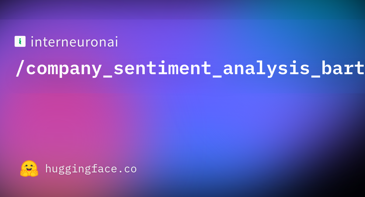 interneuronai/company_sentiment_analysis_bart_dataset · Datasets at ... interneuronai/company_sentiment_analysis_bart_dataset · Datasets at ...
