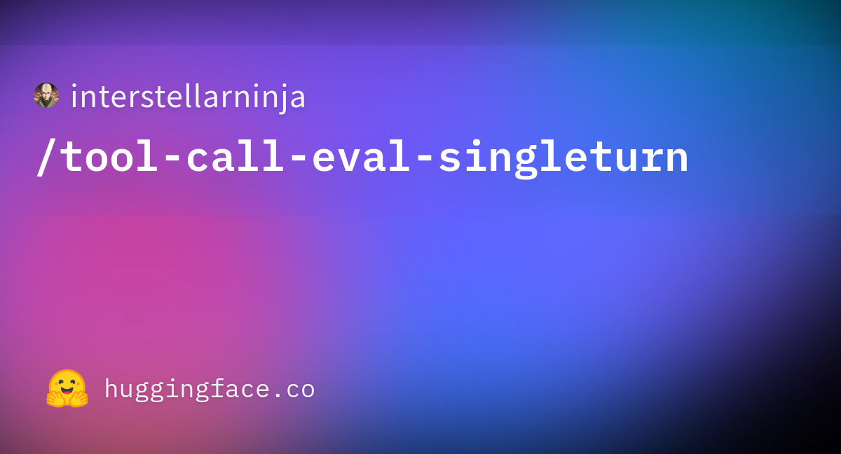 Interstellarninja Tool Call Eval Singleturn · Datasets At Hugging Face