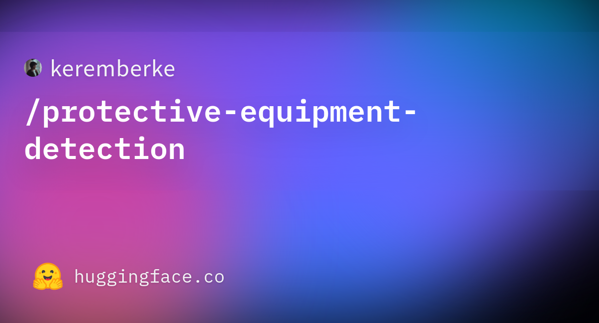 keremberke/protective-equipment-detection · Datasets at Hugging Face keremberke/protective-equipment-detection · Datasets at Hugging Face