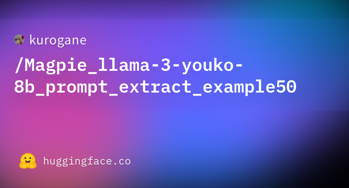 kurogane/Magpie_llama-3-youko-8b_prompt_extract_example50 · Datasets at ... kurogane/Magpie_llama-3-youko-8b_prompt_extract_example50 · Datasets at ...