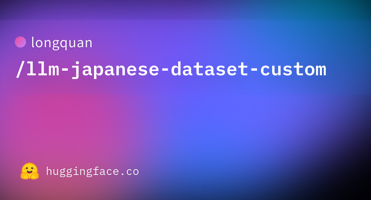 longquan/llm-japanese-dataset-custom · Datasets at Hugging Face longquan/llm-japanese-dataset-custom · Datasets at Hugging Face