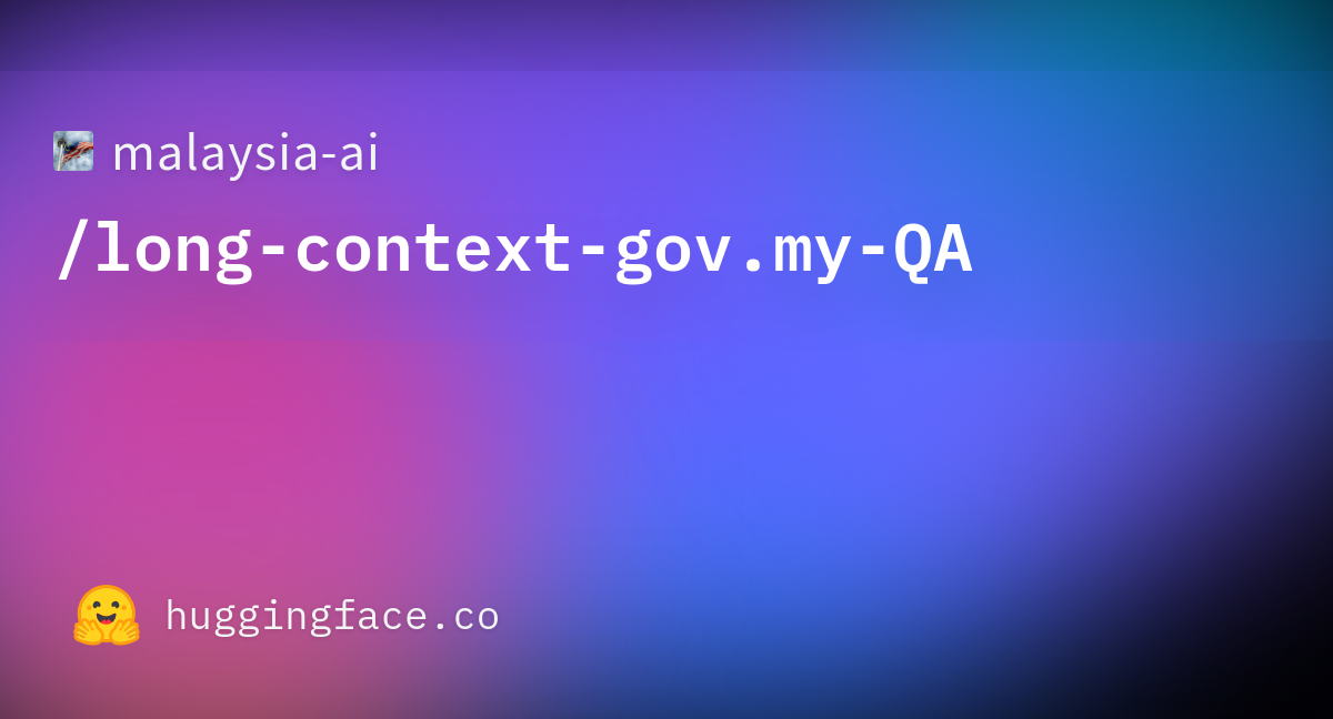malaysia-ai/long-context-gov.my-QA · Datasets at Hugging Face malaysia-ai/long-context-gov.my-QA · Datasets at Hugging Face
