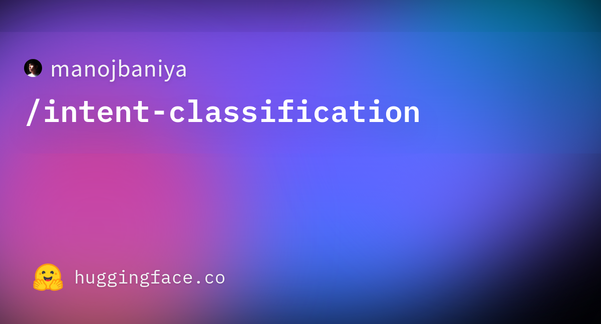 manojbaniya/intent-classification · Datasets at Hugging Face manojbaniya/intent-classification · Datasets at Hugging Face
