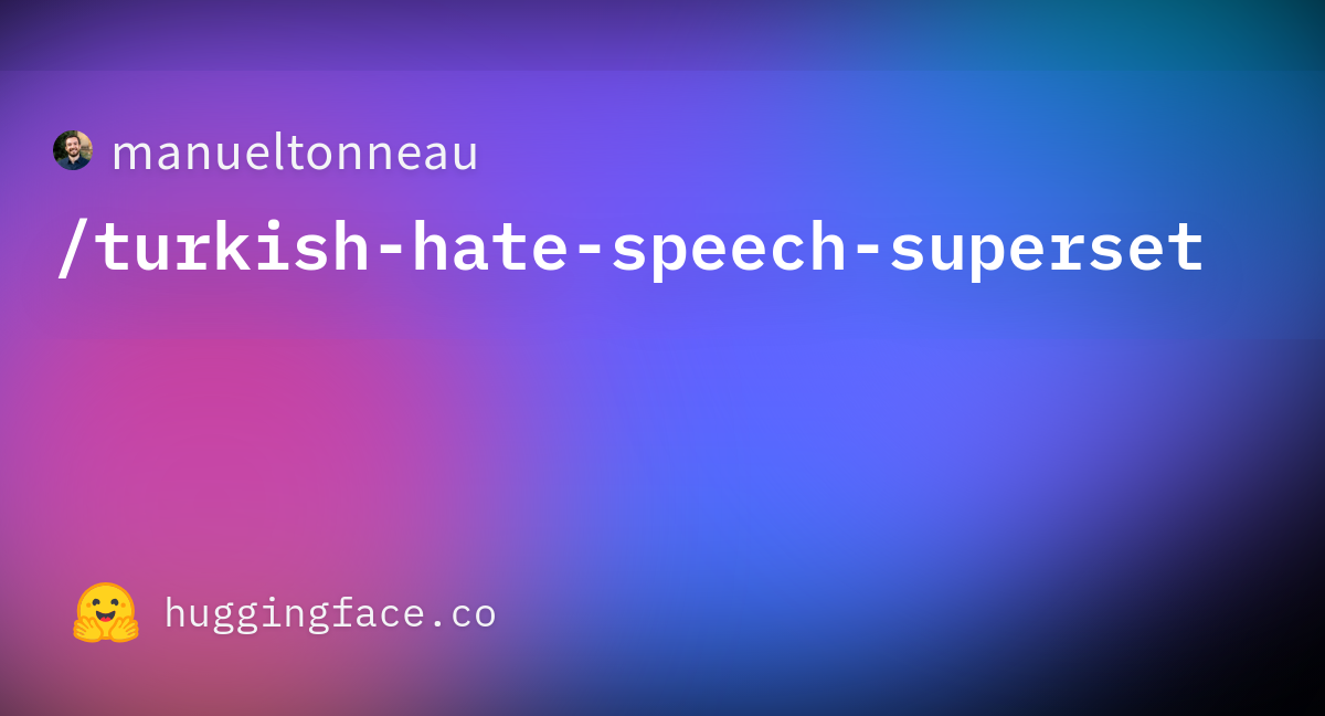 manueltonneau/turkish-hate-speech-superset · Datasets at Hugging Face manueltonneau/turkish-hate-speech-superset · Datasets at Hugging Face