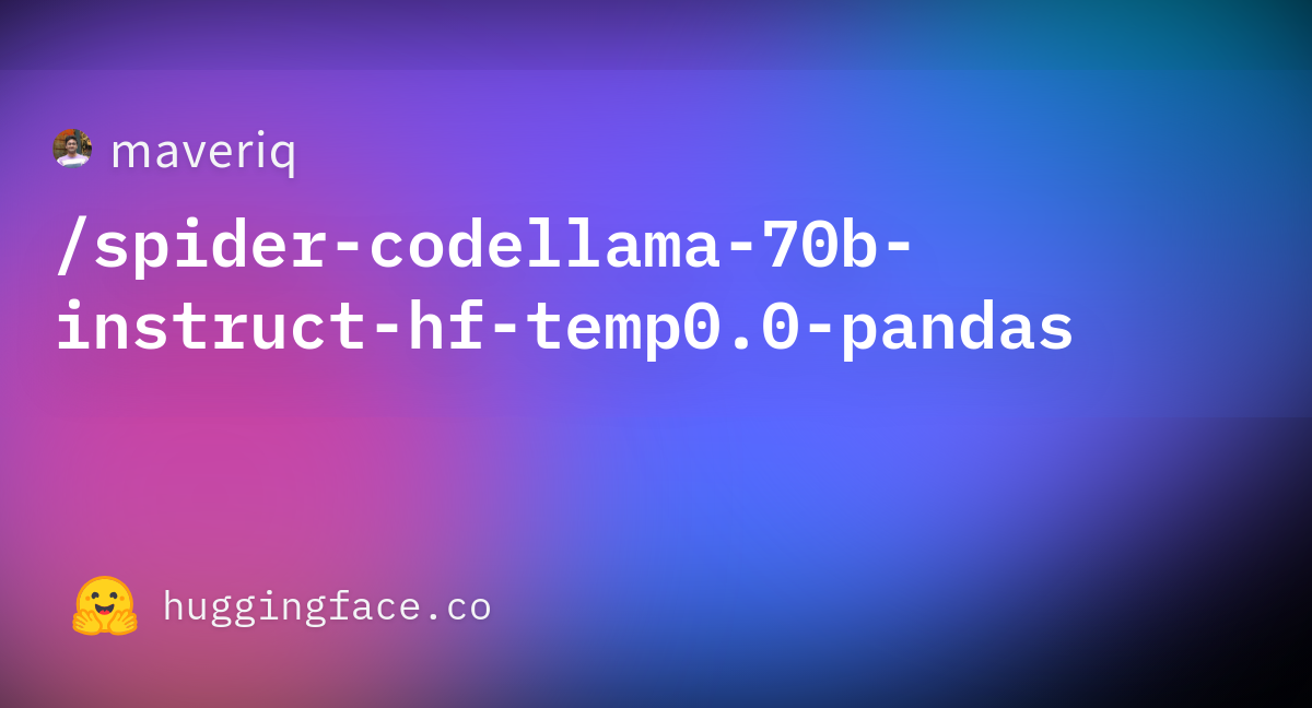 maveriq/spider-codellama-70b-instruct-hf-temp0.0-pandas · Datasets at ... maveriq/spider-codellama-70b-instruct-hf-temp0.0-pandas · Datasets at ...