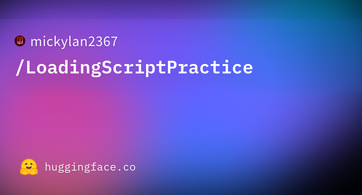 Mickylan2367loadingscriptpractice · Datasets At Hugging Face
