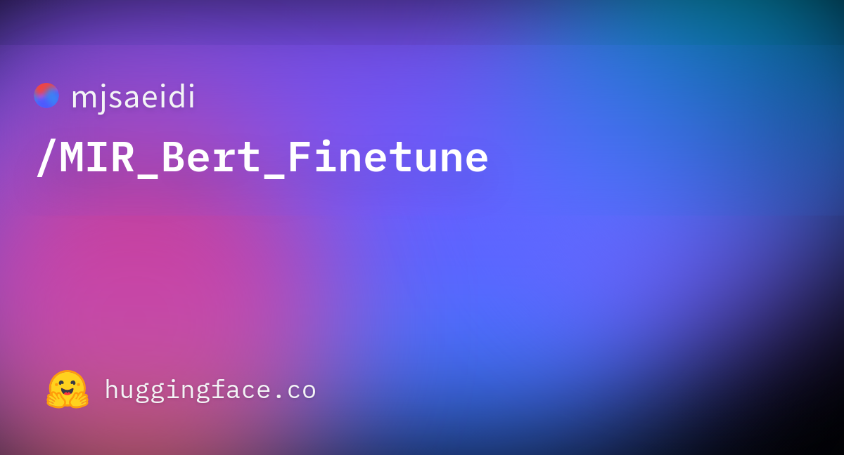 mjsaeidi/MIR_Bert_Finetune at main mjsaeidi/MIR_Bert_Finetune at main