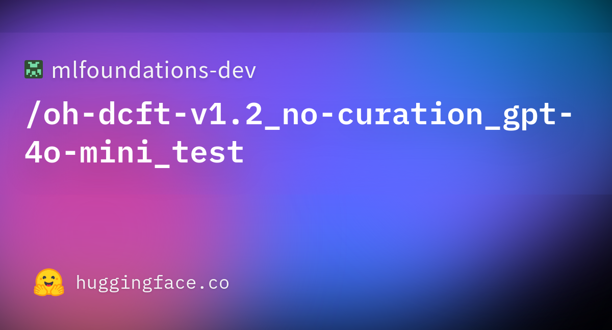 mlfoundations-dev/oh-dcft-v1.2_no-curation_gpt-4o-mini_test · Datasets ... mlfoundations-dev/oh-dcft-v1.2_no-curation_gpt-4o-mini_test · Datasets ...