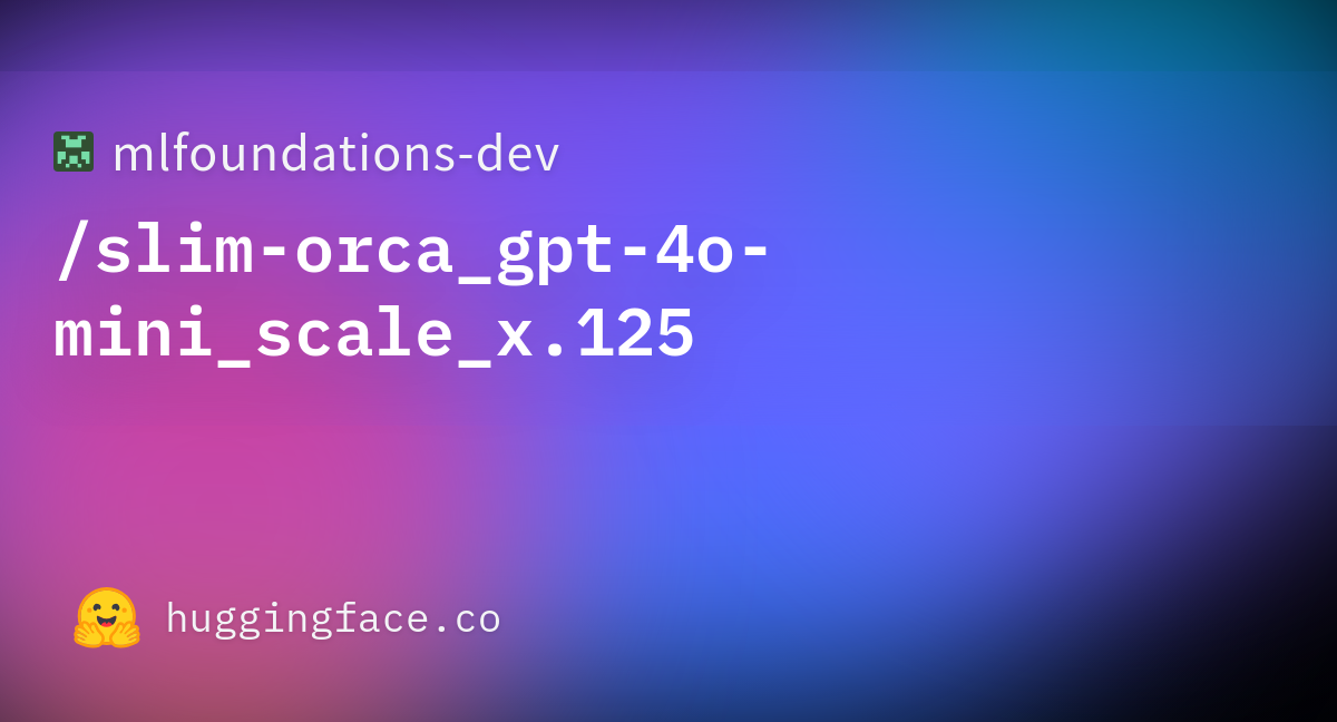 README.md · mlfoundations-dev/slim-orca_gpt-4o-mini_scale_x.125 at main README.md · mlfoundations-dev/slim-orca_gpt-4o-mini_scale_x.125 at main