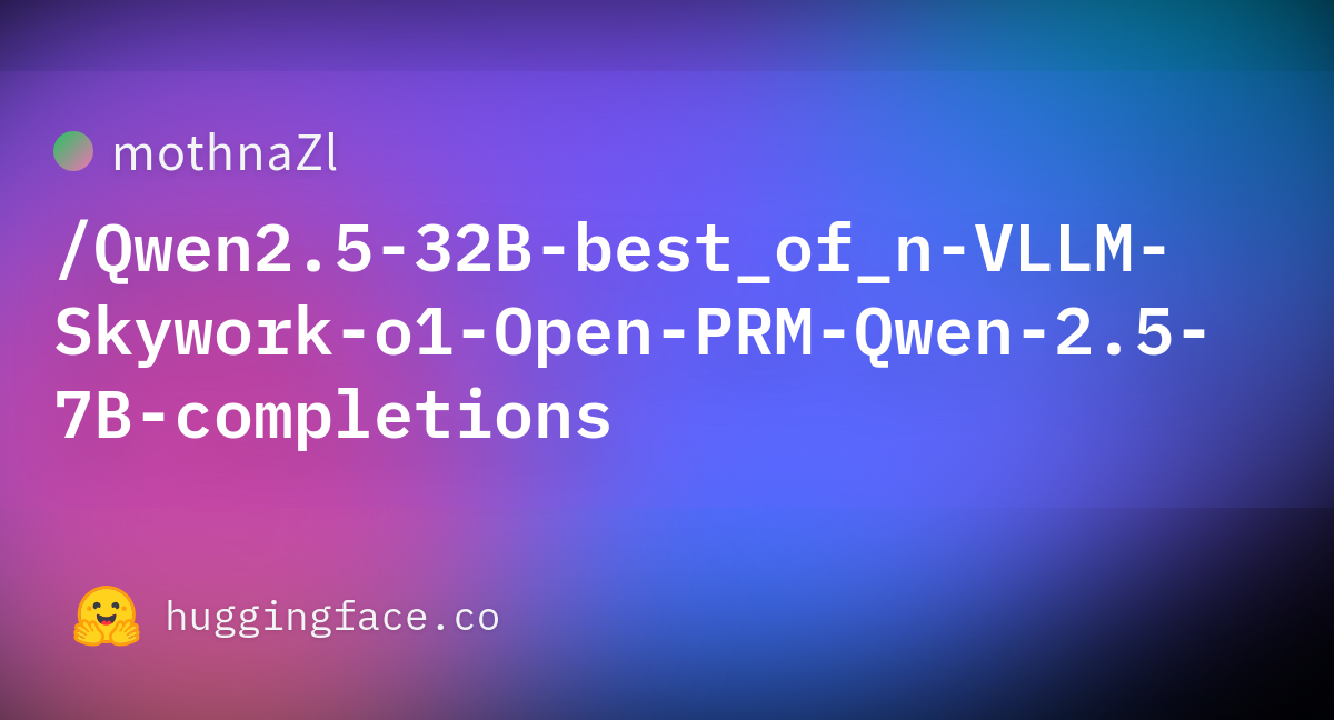 mothnaZl/Qwen2.5-32B-best_of_n-VLLM-Skywork-o1-Open-PRM-Qwen-2.5-7B ... mothnaZl/Qwen2.5-32B-best_of_n-VLLM-Skywork-o1-Open-PRM-Qwen-2.5-7B ...