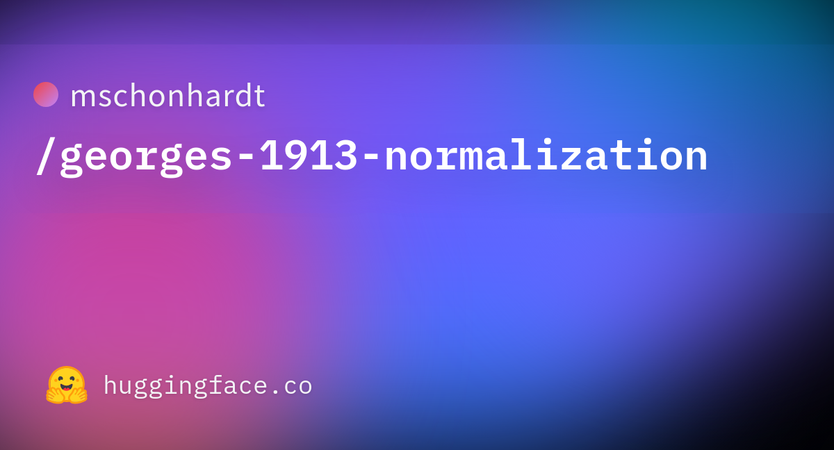 mschonhardt/georges-1913-normalization · Datasets at Hugging Face mschonhardt/georges-1913-normalization · Datasets at Hugging Face