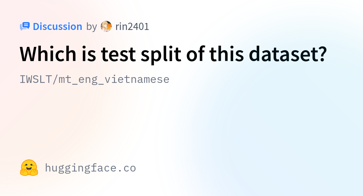 mt_eng_vietnamese · Which is test split of this dataset? mt_eng_vietnamese · Which is test split of this dataset?