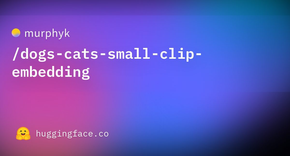 murphyk/dogs-cats-small-clip-embedding at main murphyk/dogs-cats-small-clip-embedding at main