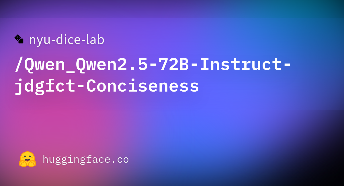 README.md · nyu-dice-lab/Qwen_Qwen2.5-72B-Instruct-jdgfct-Conciseness ... README.md · nyu-dice-lab/Qwen_Qwen2.5-72B-Instruct-jdgfct-Conciseness ...