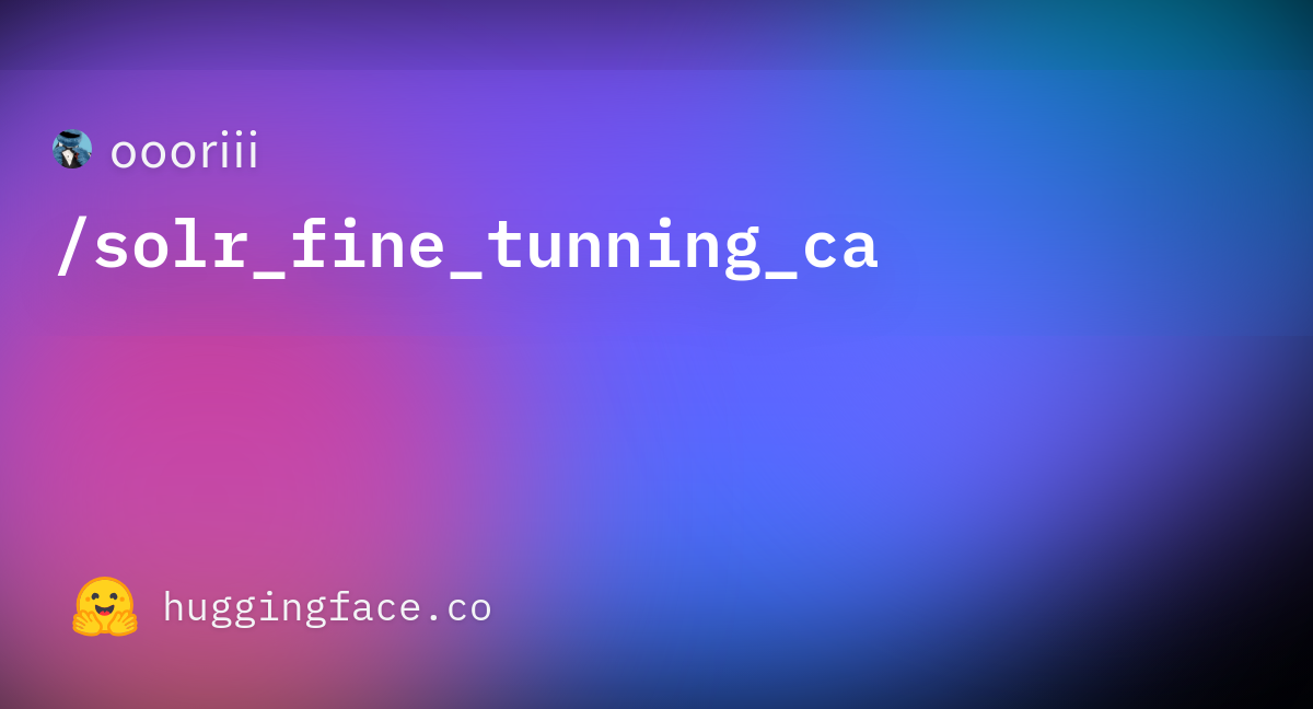 oooriii/solr_fine_tunning_ca · Datasets at Hugging Face oooriii/solr_fine_tunning_ca · Datasets at Hugging Face