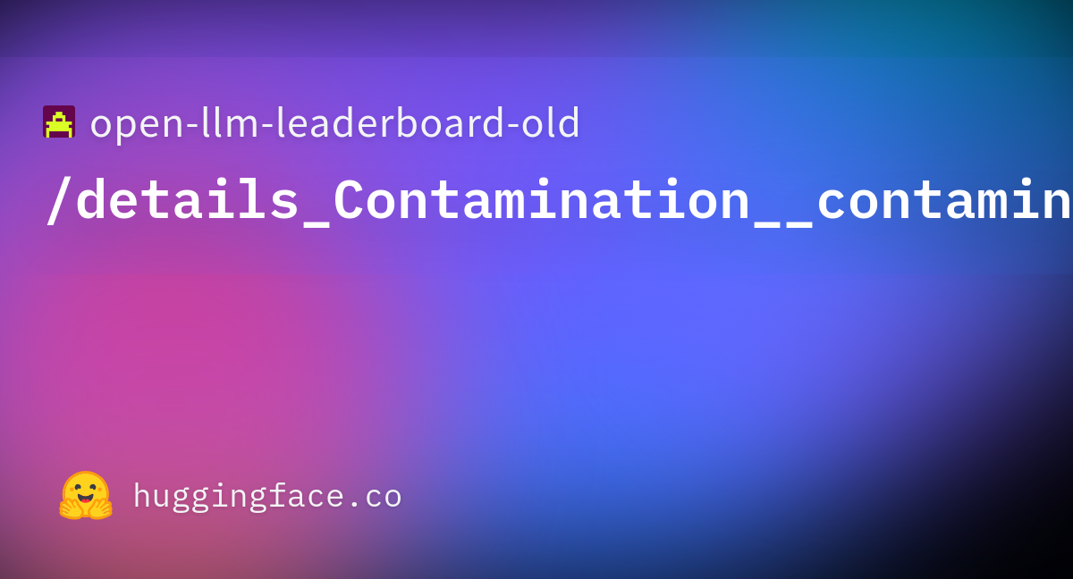 open-llm-leaderboard-old/details_Contamination__contaminated_proof_7b ... open-llm-leaderboard-old/details_Contamination__contaminated_proof_7b ...
