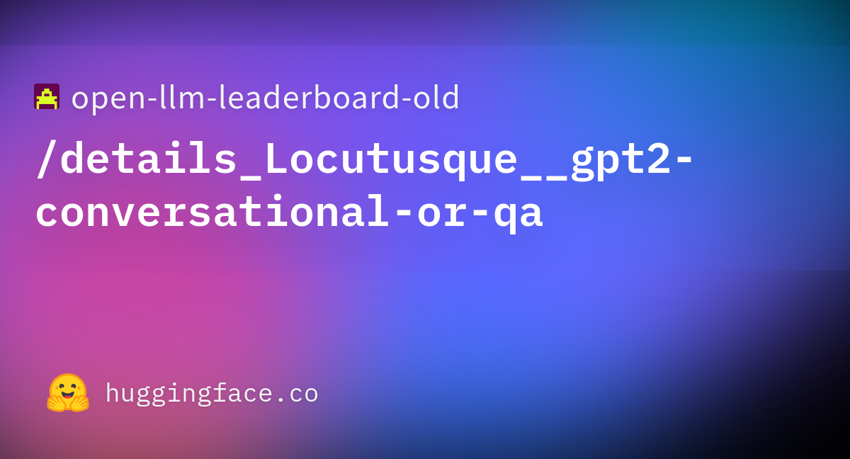 open-llm-leaderboard-old/details_Locutusque__gpt2-conversational-or-qa ... open-llm-leaderboard-old/details_Locutusque__gpt2-conversational-or-qa ...