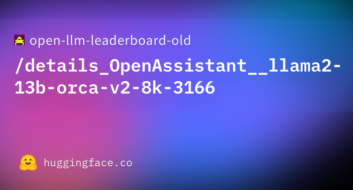 open-llm-leaderboard-old/details_OpenAssistant__llama2-13b-orca-v2-8k ... open-llm-leaderboard-old/details_OpenAssistant__llama2-13b-orca-v2-8k ...