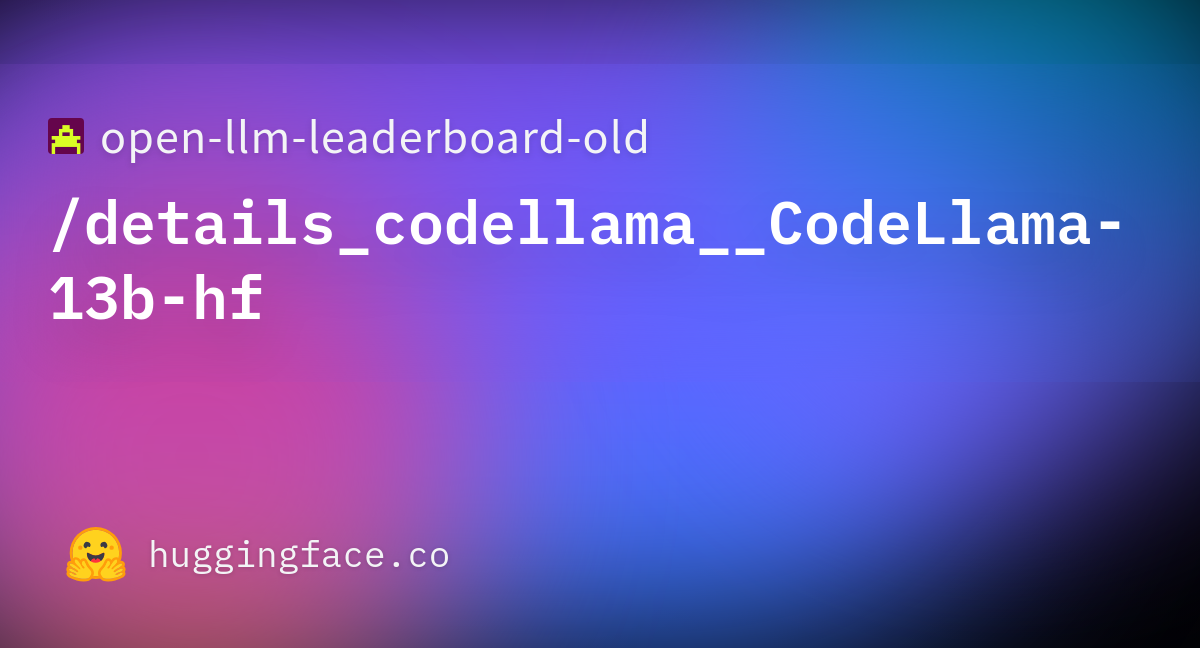 open-llm-leaderboard-old/details_codellama__CodeLlama-13b-hf · Datasets ... open-llm-leaderboard-old/details_codellama__CodeLlama-13b-hf · Datasets ...