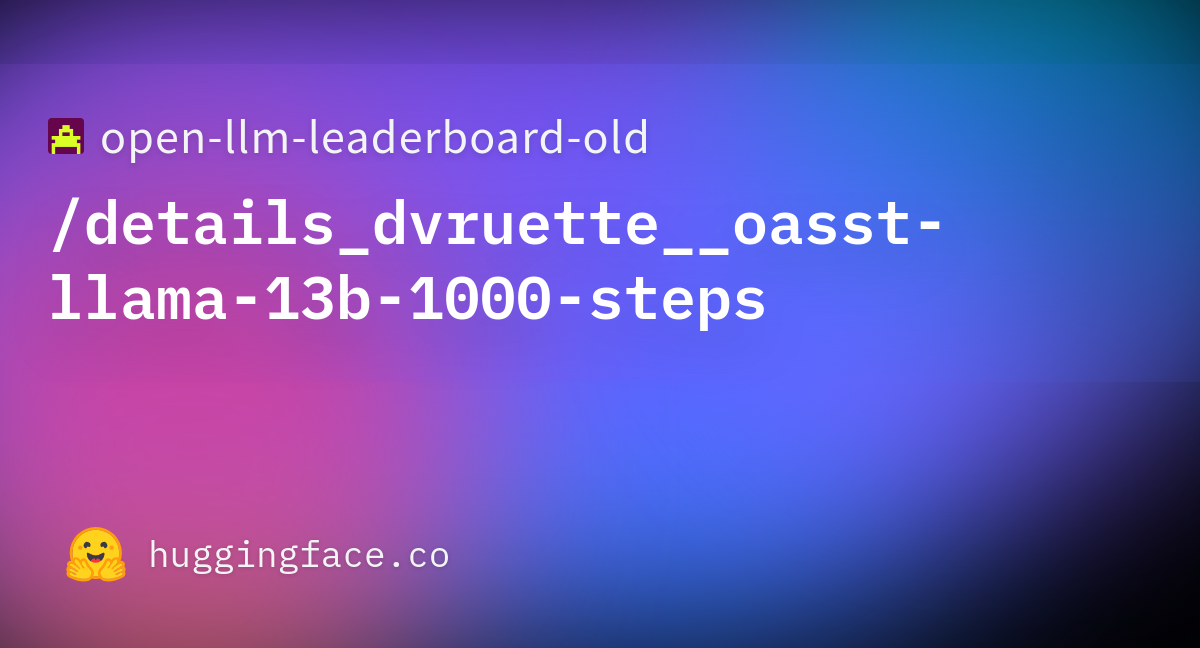 open-llm-leaderboard-old/details_dvruette__oasst-llama-13b-1000-steps ... open-llm-leaderboard-old/details_dvruette__oasst-llama-13b-1000-steps ...