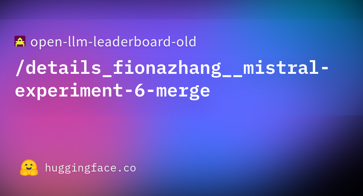 open-llm-leaderboard-old/details_fionazhang__mistral-experiment-6-merge ... open-llm-leaderboard-old/details_fionazhang__mistral-experiment-6-merge ...