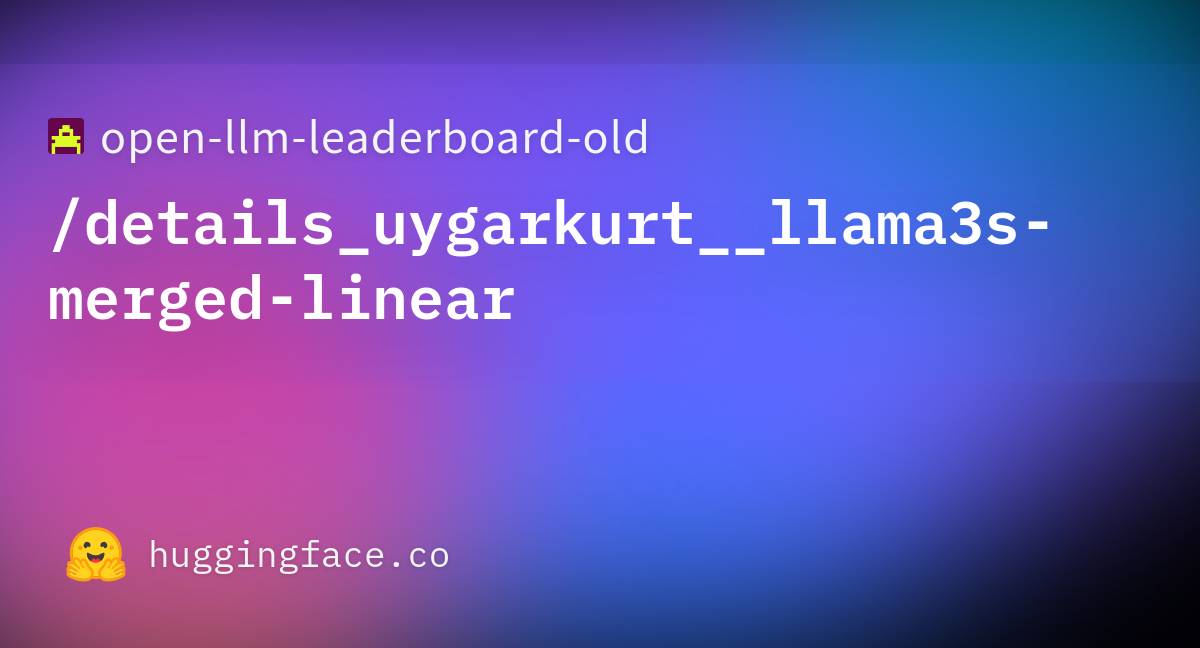 open-llm-leaderboard-old/details_uygarkurt__llama3s-merged-linear ... open-llm-leaderboard-old/details_uygarkurt__llama3s-merged-linear ...