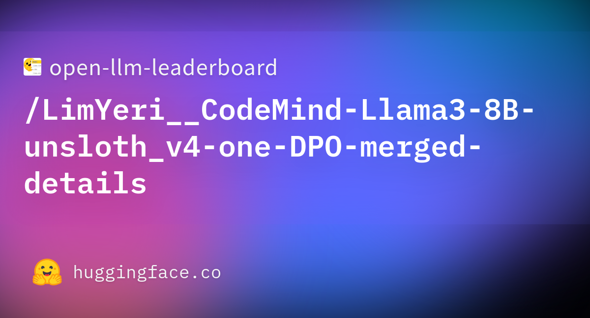 open-llm-leaderboard/LimYeri__CodeMind-Llama3-8B-unsloth_v4-one-DPO ... open-llm-leaderboard/LimYeri__CodeMind-Llama3-8B-unsloth_v4-one-DPO ...