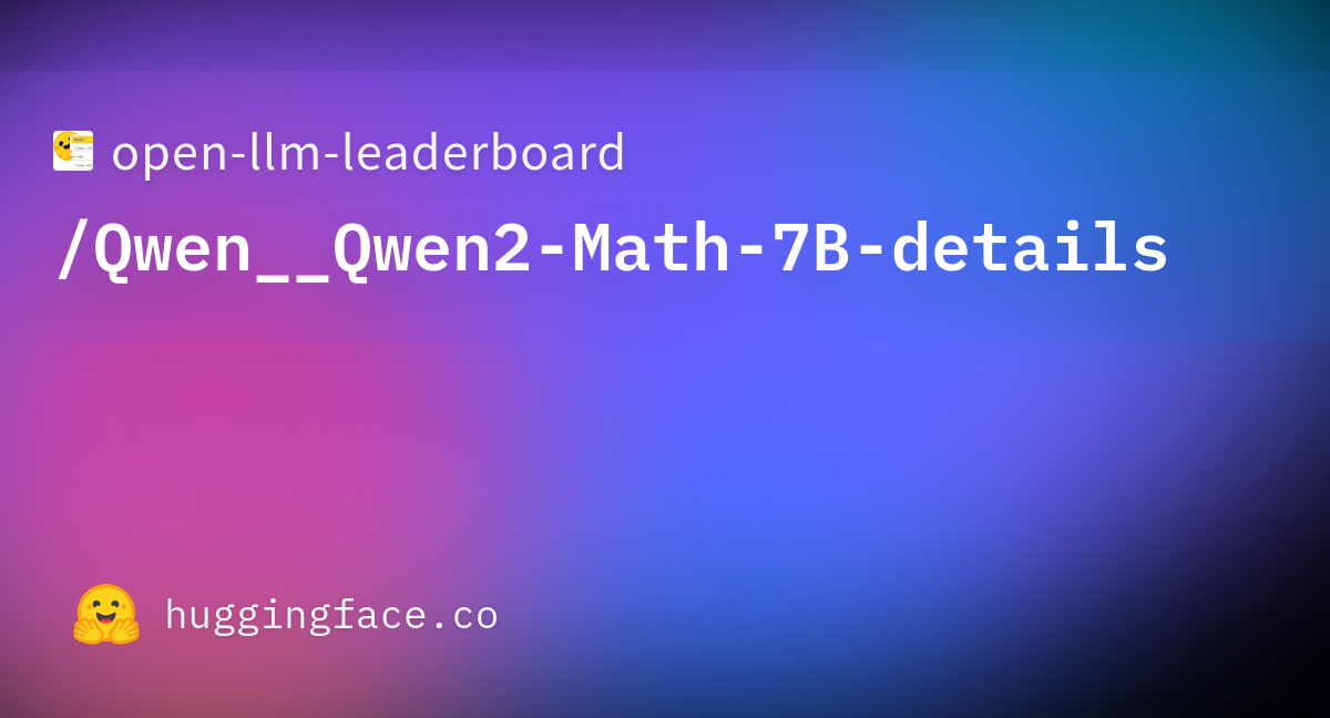 open-llm-leaderboard/Qwen__Qwen2-Math-7B-details · Datasets at Hugging Face open-llm-leaderboard/Qwen__Qwen2-Math-7B-details · Datasets at Hugging Face