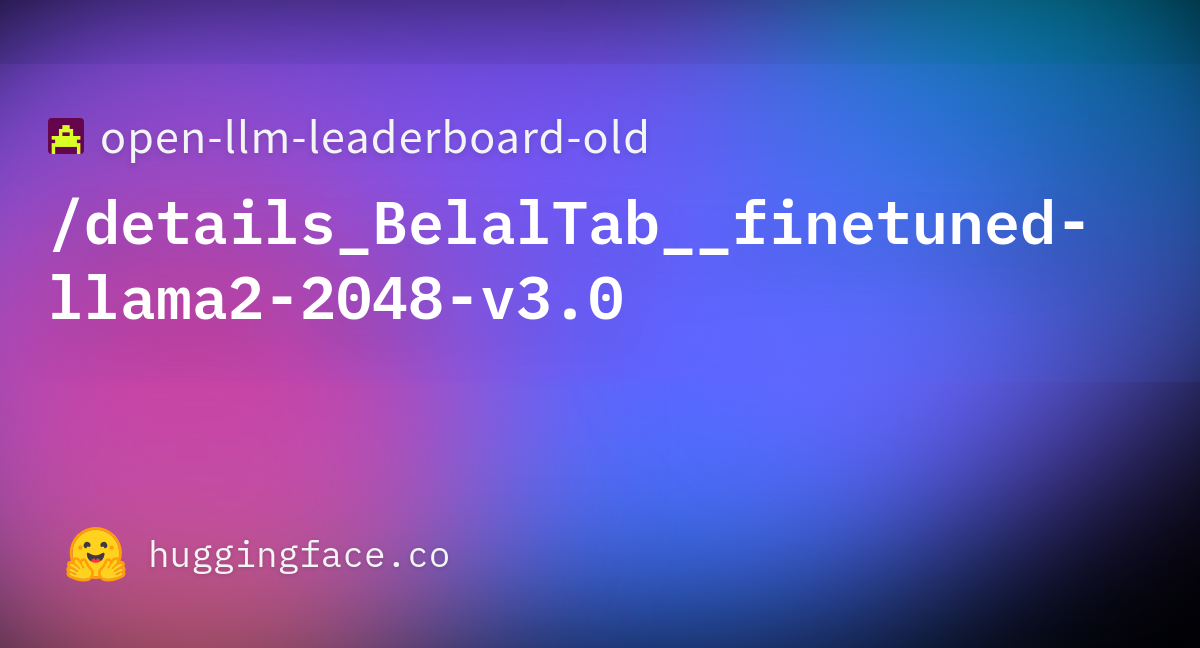 open-llm-leaderboard/details_BelalTab__finetuned-llama2-2048-v3.0 ... open-llm-leaderboard/details_BelalTab__finetuned-llama2-2048-v3.0 ...