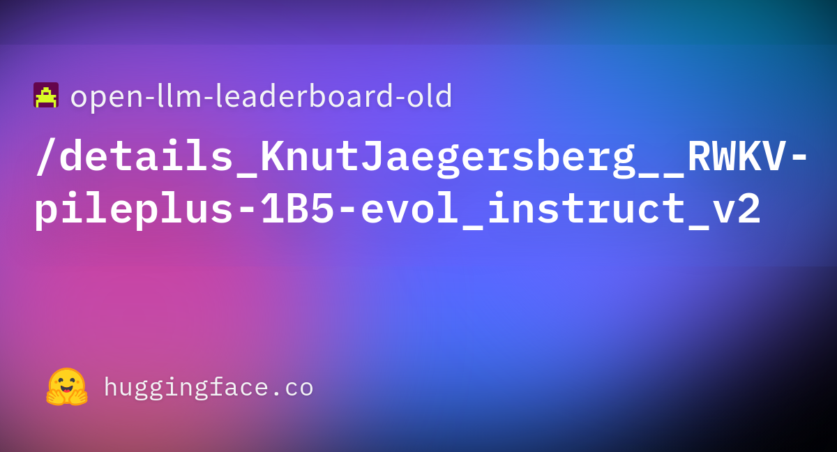open-llm-leaderboard/details_KnutJaegersberg__RWKV-pileplus-1B5-evol ... open-llm-leaderboard/details_KnutJaegersberg__RWKV-pileplus-1B5-evol ...