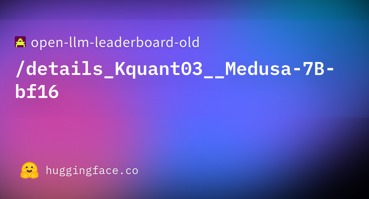 open-llm-leaderboard/details_Kquant03__Medusa-7B-bf16 · Datasets at ... open-llm-leaderboard/details_Kquant03__Medusa-7B-bf16 · Datasets at ...