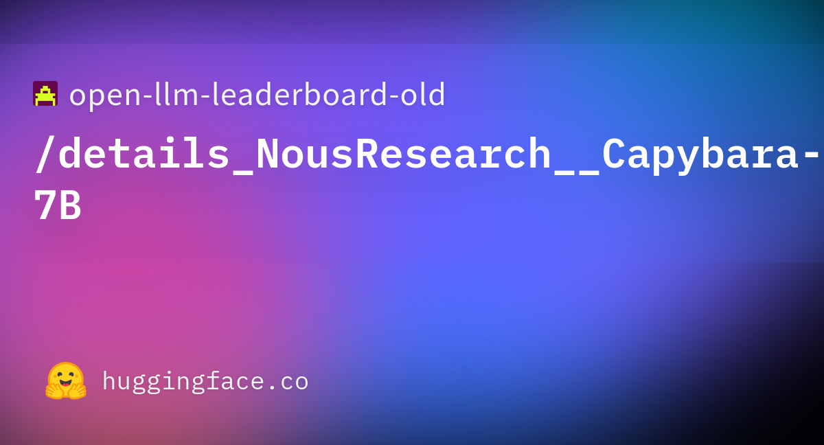 open-llm-leaderboard/details_NousResearch__Capybara-7B · Datasets at ... open-llm-leaderboard/details_NousResearch__Capybara-7B · Datasets at ...