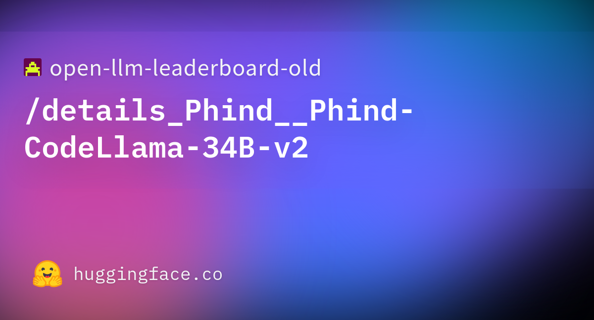 open-llm-leaderboard/details_Phind__Phind-CodeLlama-34B-v2 at main open-llm-leaderboard/details_Phind__Phind-CodeLlama-34B-v2 at main