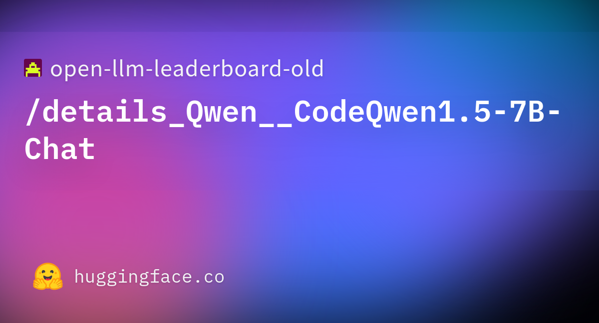 open-llm-leaderboard/details_Qwen__CodeQwen1.5-7B-Chat · Datasets at ... open-llm-leaderboard/details_Qwen__CodeQwen1.5-7B-Chat · Datasets at ...
